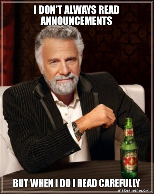 I don't always read announcements But when I do I read carefully - The ...