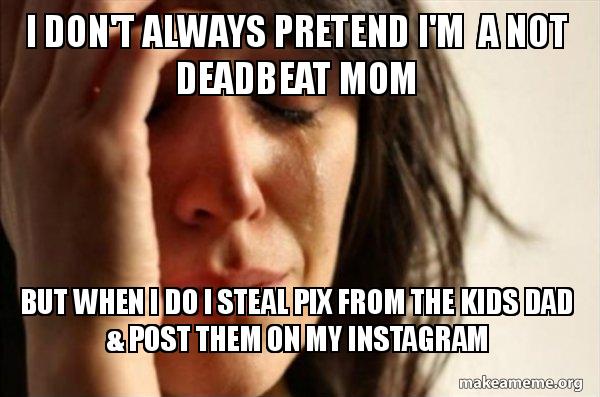 Deadbeat Baby Momma Memes