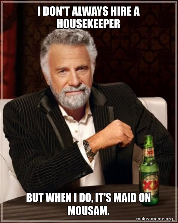 I don't always hire a housekeeper But when I do, it's Maid on Mousam ...