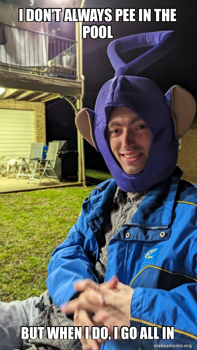 I don't always pee in the pool But when I do, I go all in - Tele man Meme Generator