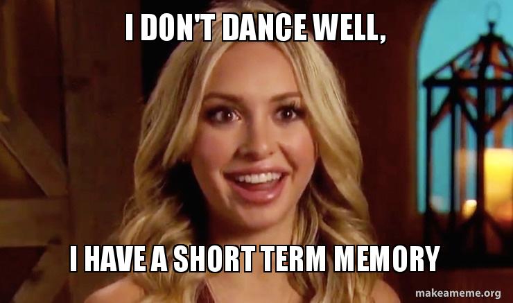I don't dance well, I have a short term memory Meme Generator