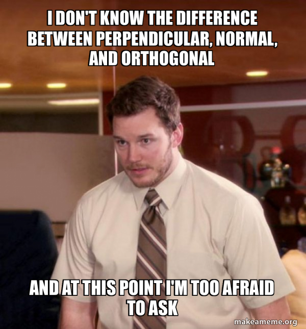 i don't know the difference between perpendicular, normal, and ...