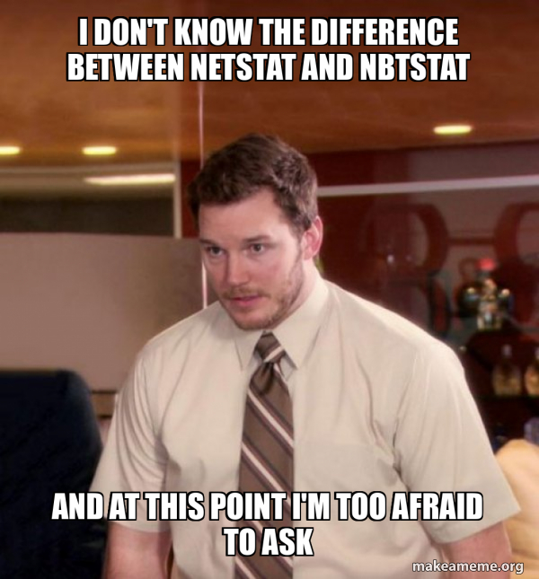 I don't know the difference between netstat and nbtstat and at this ... I don't know the difference between netstat and nbtstat and at this ...