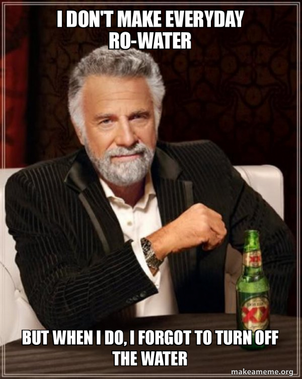I don't make everyday RO-Water But when I Do, I forgot to turn off the ...