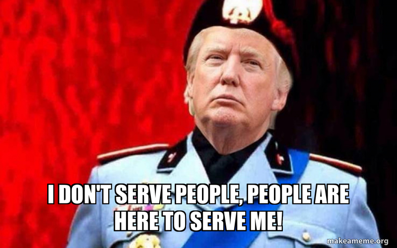 i don't serve people, people are here to serve me! Meme Generator