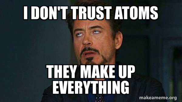 I don't trust Atoms they make up everything - Tony Stark Eye Roll Meme ...