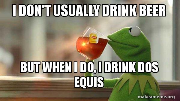 Dos Equis Beer Memes Blog — Diane Savona