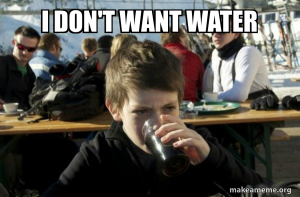 I don't want water - Lazy Elementary School Kid Meme Generator