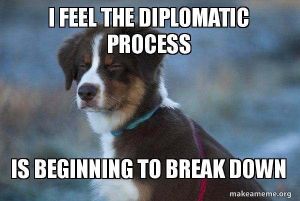 I feel the diplomatic process Is beginning to break down - Unsure Dog ...