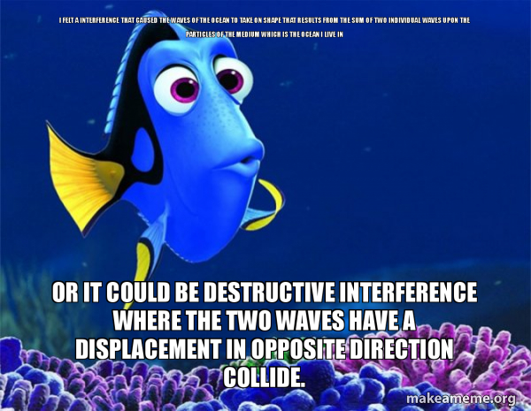 I felt a interference that caused the waves of the ocean to take on ...