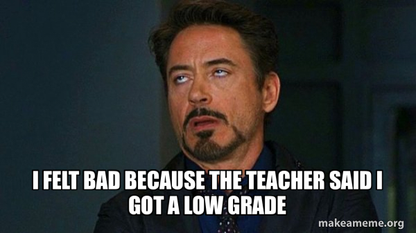 I felt bad because the teacher said I got a low grade - Tony Stark Eye ...