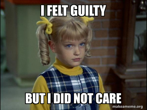 I felt guilty but I did not care - Cindy Brady Meme Meme Generator