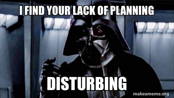 I find your lack of planning Disturbing - Darth Vader - Choke Meme ...
