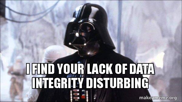 I find your lack of data integrity disturbing - Darth Vader Meme Generator