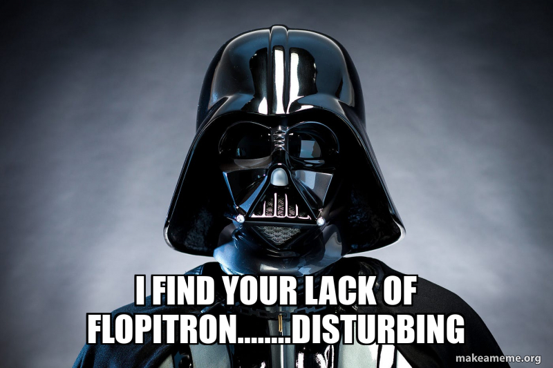 i find your lack of flopitron........disturbing Meme Generator