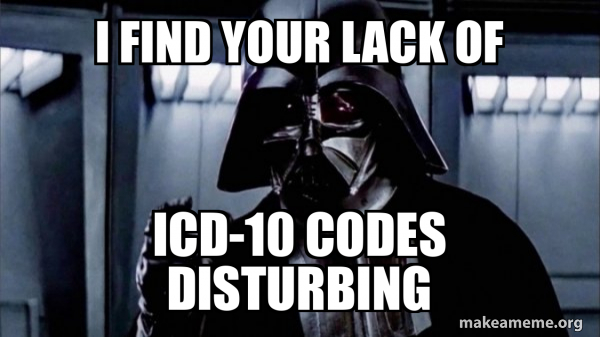 I find your lack of ICD-10 Codes Disturbing - Darth Vader - Choke Meme ...