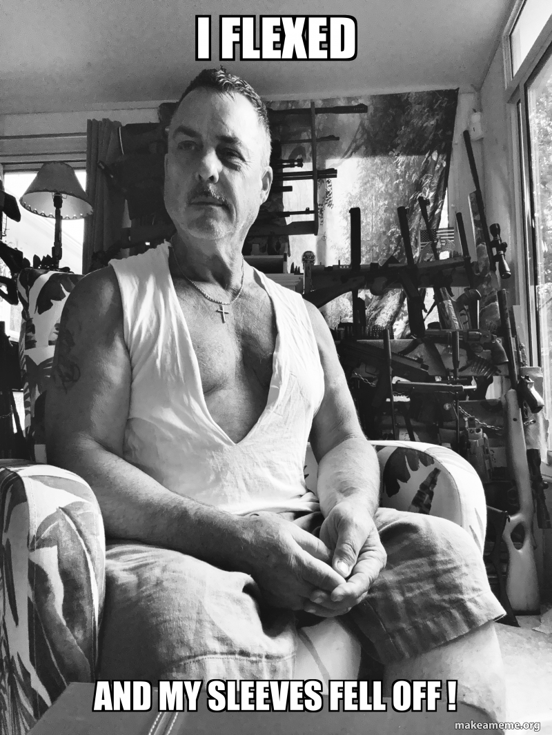 I flexed And my sleeves fell off ! Meme Generator