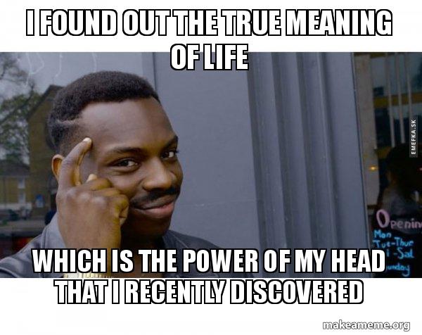 Meaning Of Life Meme
