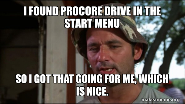 I found Procore Drive in the start menu so I got that going for me ...