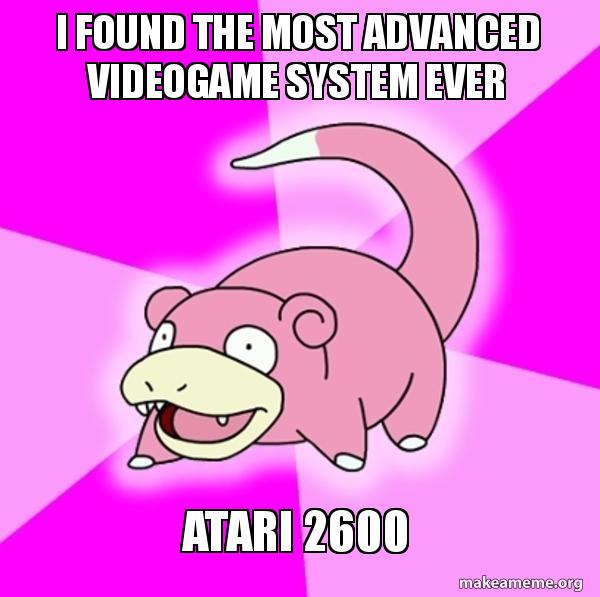 i found the most advanced videogame system ever atari 2600 - Slowpoke ...