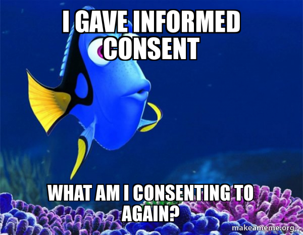 I gave informed consent What am I consenting to again? - Dory from Nemo ...