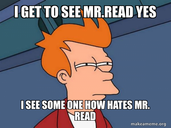 i get to see Mr.read yes i see some one how hates Mr. read - Futurama ...