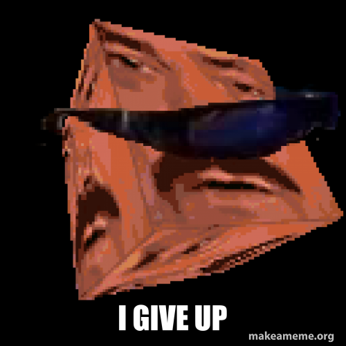 I give up Meme Generator