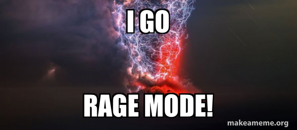 I go RAGE MODE! - The Gods are Angry Meme Generator