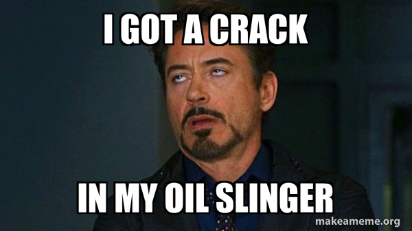 I got a Crack in my oil slinger - Tony Stark Eye Roll Meme Generator