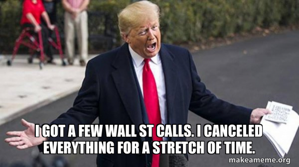 I got a few wall st calls. I canceled everything for a stretch of time ...
