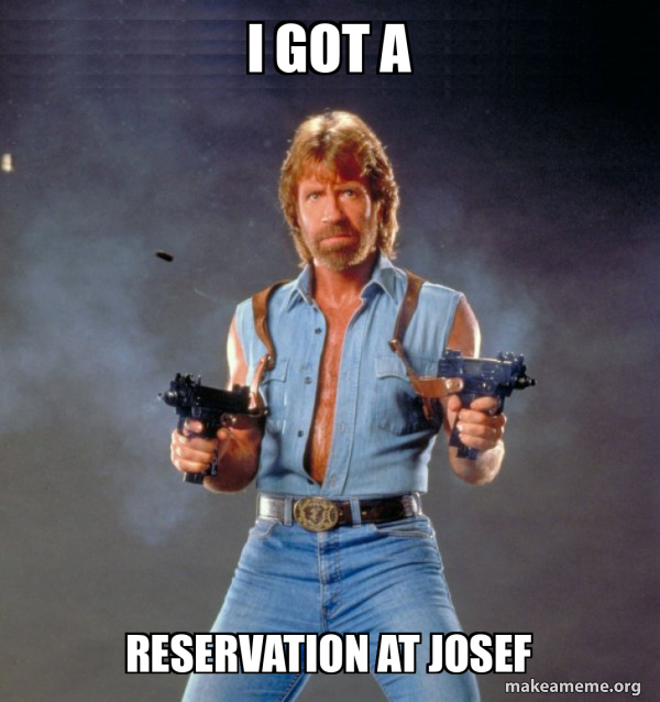 I Got A reservation AT Josef - Chuck Norris Meme Generator