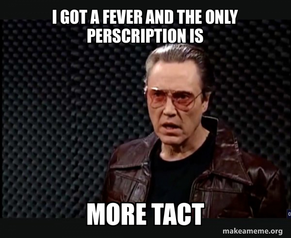I got a fever and the only perscription is More Tact - SNL - More ...