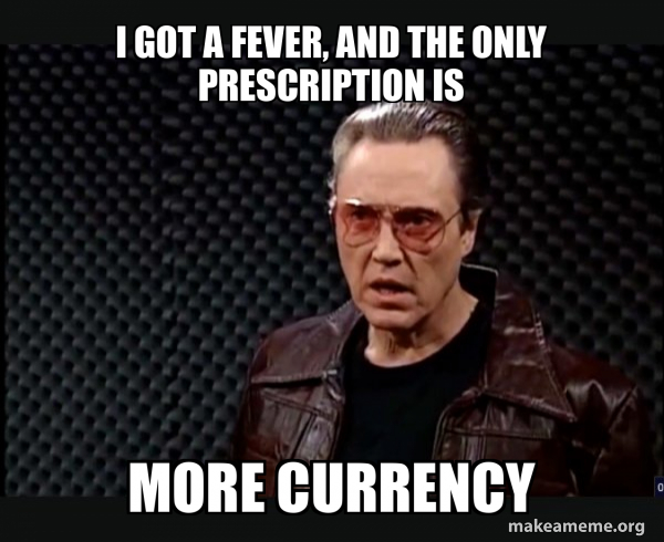 I GOT A FEVER, AND THE ONLY PRESCRIPTION IS More currency - SNL - More ...