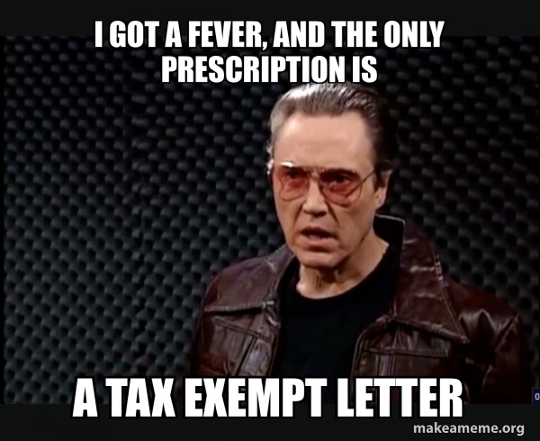 I GOT A FEVER, AND THE ONLY PRESCRIPTION IS A Tax EXEMPT LETTER - SNL ...