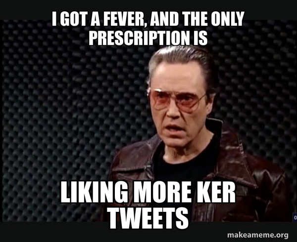 I GOT A FEVER, AND THE ONLY PRESCRIPTION IS Liking more ker tweets ...