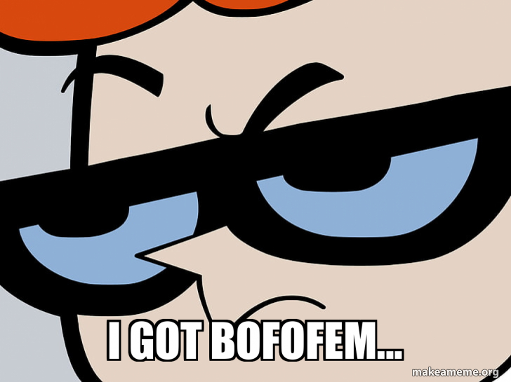 i got bofofem... Meme Generator