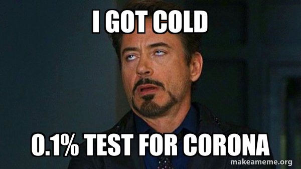 i got cold 0.1% test for corona - Tony Stark Eye Roll Meme Generator