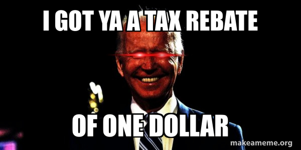 i got ya a tax rebate of one dollar - Dark Brandon Meme Generator