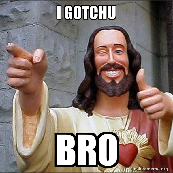 i gotchu bro - Cool Jesus Meme Generator