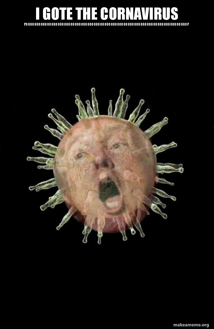 i gote the cornavirus ...