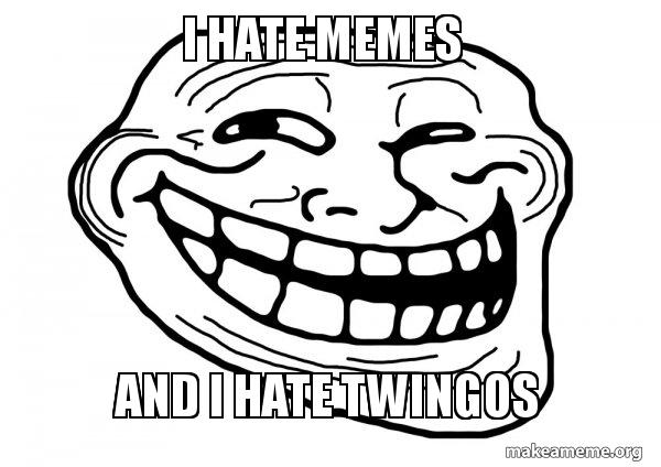 I hate memes And I hate Twingos - Trollface Meme Generator