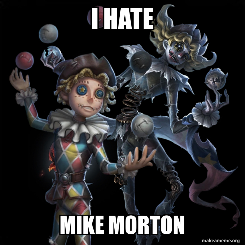 I HATE mike morton Meme Generator