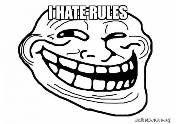 I hate rules - Trollface Meme Generator