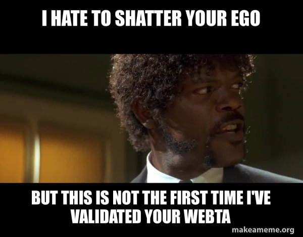 I hate to shatter your ego but this is not the first time i've ...