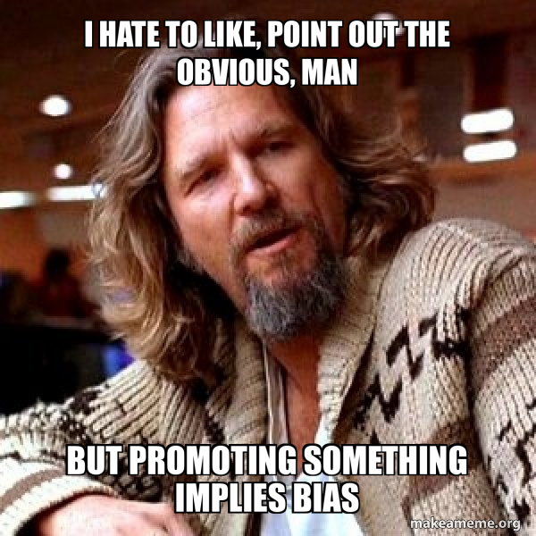 I hate to like, point out the obvious, man But promoting something ...