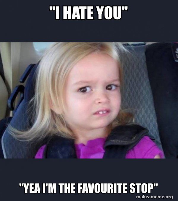 "i hate you" "yea i'm the favourite stop" - Side-Eyes Chloe Meme Generator