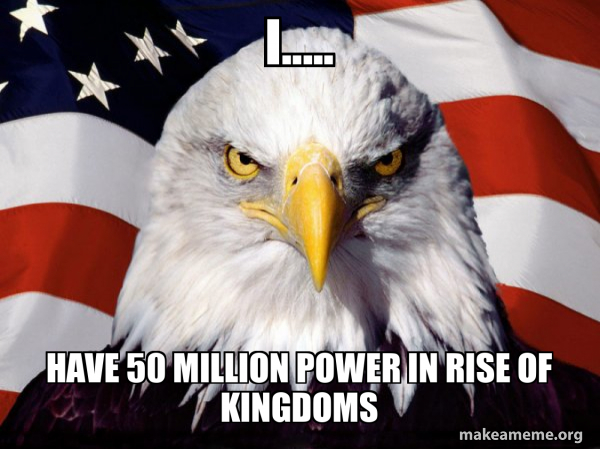 I..... HAVE 50 MILLION POWER IN RISE OF KINGDOMS - American Pride Eagle ...