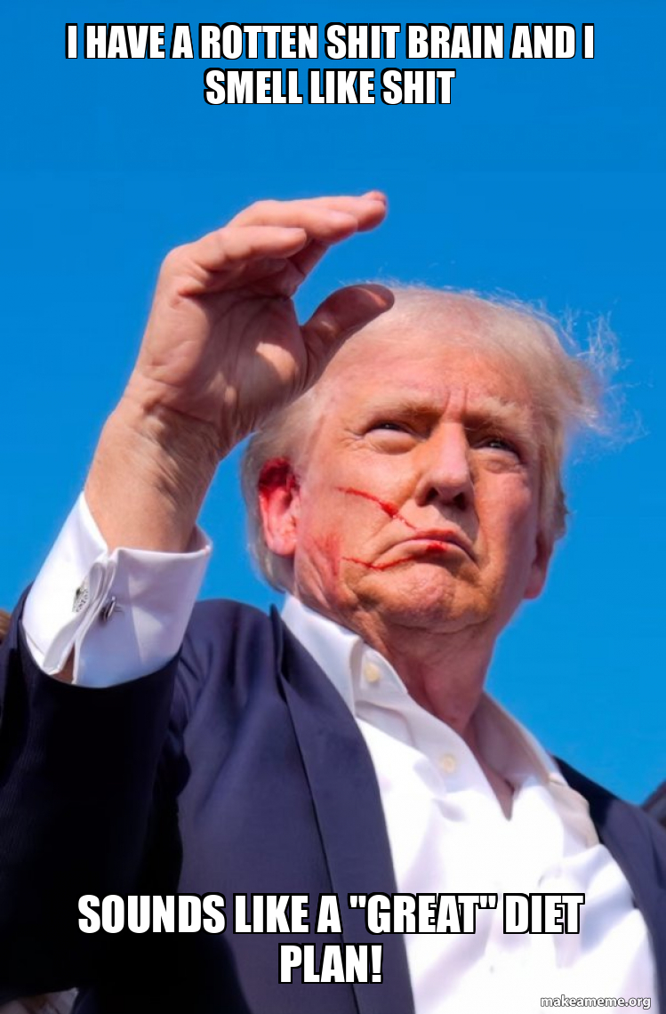 I have a rotten shit brain and I smell like shit Sounds like a "great ...