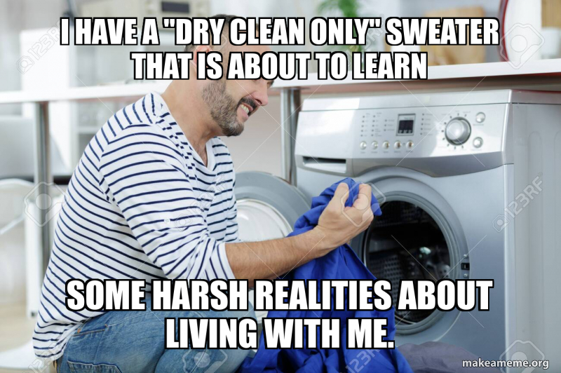 i have a "dry clean only" sweater that is about to learn some harsh ...