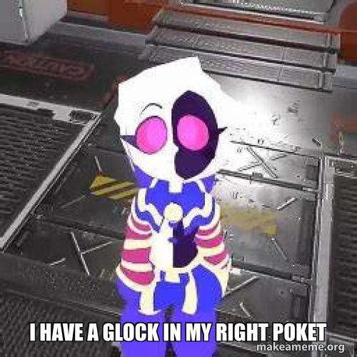 i have a glock in my right poket Meme Generator